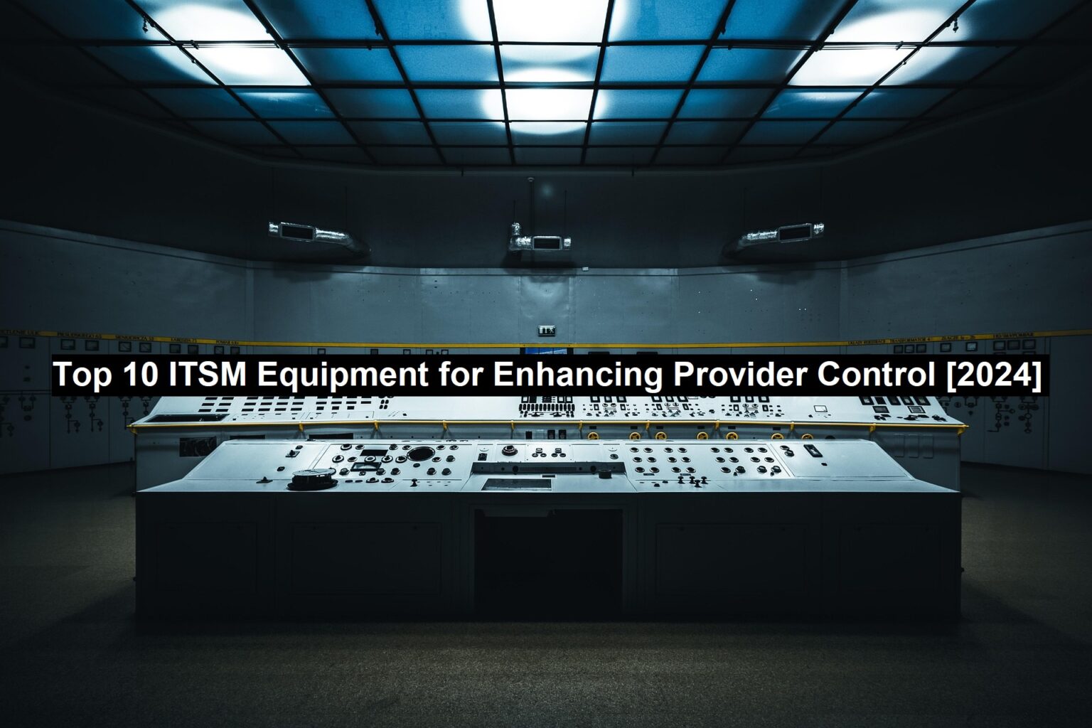 Top 10 ITSM Equipment for Enhancing Provider Control [2024] - Tech ...